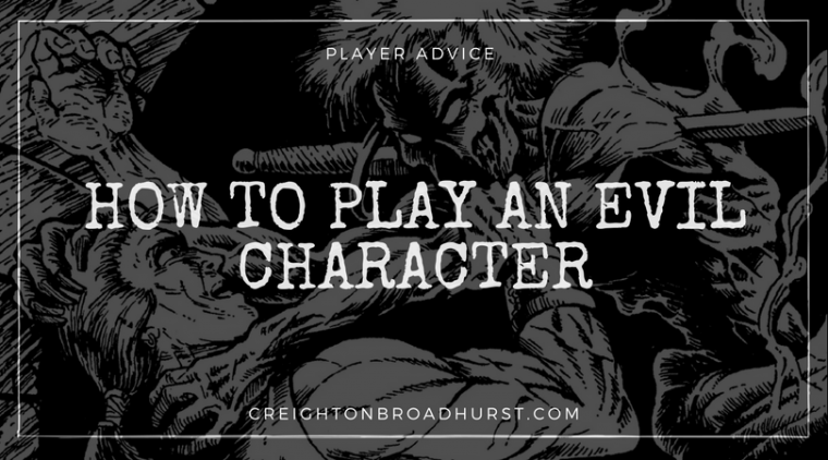 Player Advice: How to Play An Evil Character in a Good Group ...