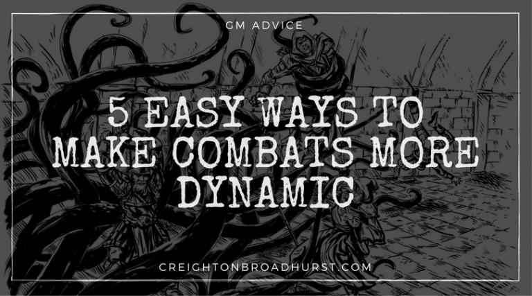 5 Easy Ways to Make Your Combats More Dynamic and Exciting – Creighton ...
